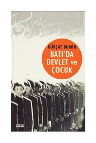 Batı Da Devlet Ve Çocuk-Kürşat Bumin Batı Da Devlet Ve Çocuk-Kürşat Bumin