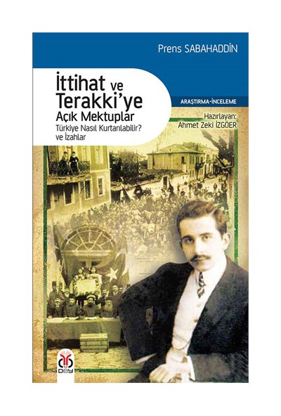 İttihat Ve Terakkiye Açık Mektuplar - Türkiye Nasıl Kurtarılabilir Ve İzahlar-Prens Sabahaddin
