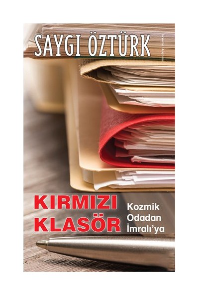 Kırmızı Klasör- Kozmik Odadan İmralı’Ya-Saygı Öztürk