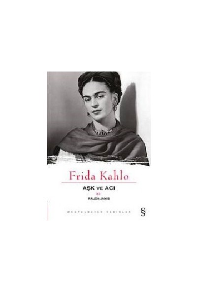 Frida Kahlo - Aşk ve Acı - Rauda Jamis