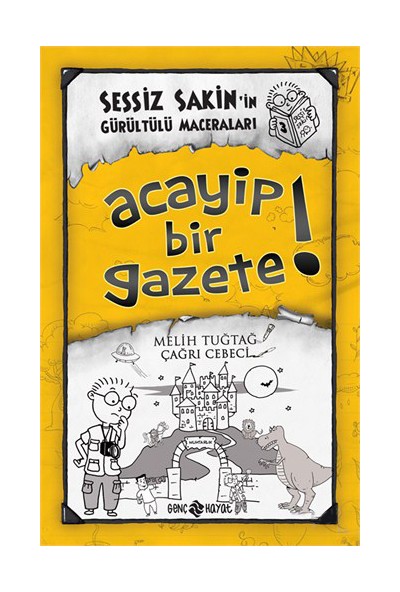 Sessiz Sakin'in Gürültülü Maceraları 3 - Acayip Bir Gazete - Melih Tuğtağ Sessiz Sakin'in Gürültülü Maceraları 3 - Acayip Bir Gazete - Melih Tuğtağ