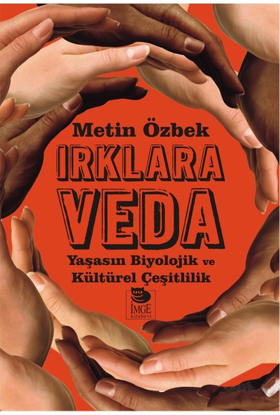 Irklara Veda - Yaşasın Biyolojik Ve Kültürel Çeşitlilik-Metin Özbek Irklara Veda - Yaşasın Biyolojik Ve Kültürel Çeşitlilik-Metin Özbek