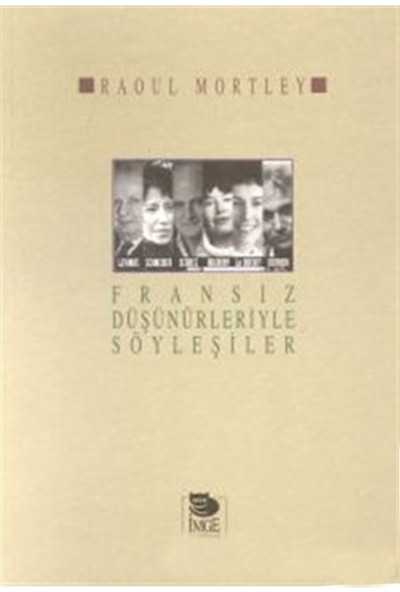 Fransız Düşünürleriyle Söyleşiler-Raoul Mortley Fransız Düşünürleriyle Söyleşiler-Raoul Mortley