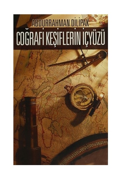Coğrafi Keşiflerin İçyüzü-Abdurrahman Dilipak Coğrafi Keşiflerin İçyüzü-Abdurrahman Dilipak