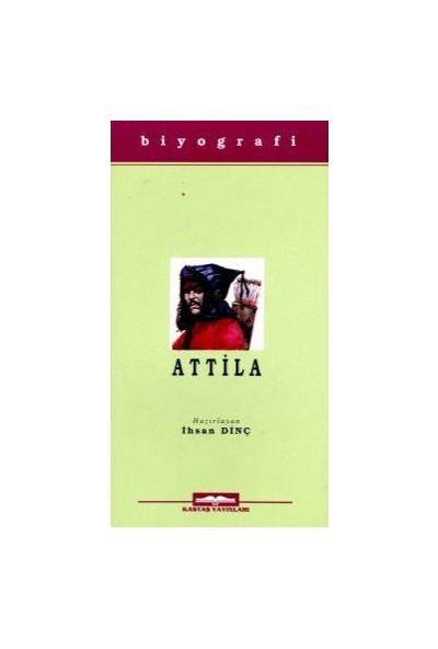 Attila Hayatı, Savaşları Ve Uygarlığı-İhsan Dinç Attila Hayatı, Savaşları Ve Uygarlığı-İhsan Dinç