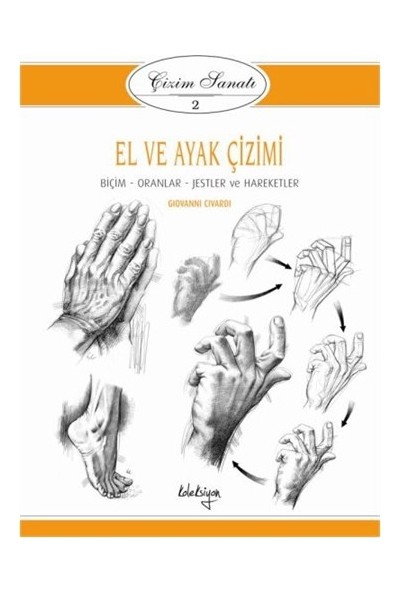 Çizim Sanatı Serisi 2 - El ve Ayak Çizimi - Giovanni Civardi Çizim Sanatı Serisi 2 - El ve Ayak Çizimi - Giovanni Civardi