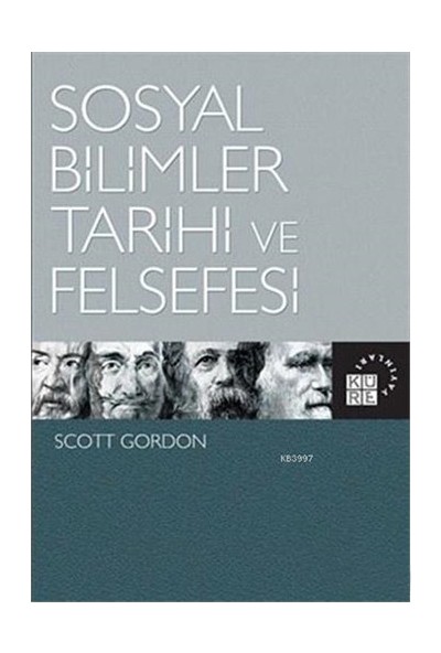 Sosyal Bilimler Tarihi Ve Felsefesi-Scott Gordon Sosyal Bilimler Tarihi Ve Felsefesi-Scott Gordon