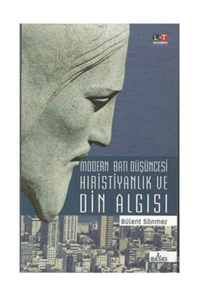 Modern Batı Düşüncesi Hıristiyanlık ve Din Algısı - Bülent Sönmez