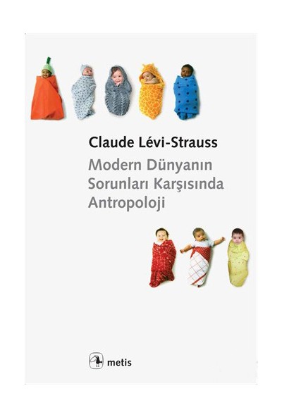 Modern Dünyanın Sorunları Karşısında Antropoloji-Claude Levi-Strauss Modern Dünyanın Sorunları Karşısında Antropoloji-Claude Levi-Strauss
