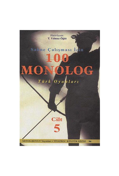 Sahne Çalışması İçin 100 Monolog Türk Oyunları 5. Cilt - T. Yılmaz Öğüt Sahne Çalışması İçin 100 Monolog Türk Oyunları 5. Cilt - T. Yılmaz Öğüt