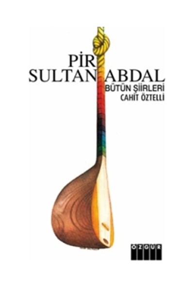 Pir Sultan Abdal Bütün Şiirleri - Cahit Öztelli Pir Sultan Abdal Bütün Şiirleri - Cahit Öztelli
