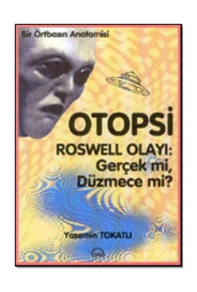 Otopsi Roswell Olayı: Gerçek Mi, Düzmece Mi?-Yasemin Tokatlı