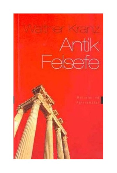 Antik Felsefe Metinler Ve Açıklamalar-Walther Kranz Antik Felsefe Metinler Ve Açıklamalar-Walther Kranz