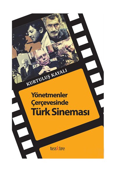 Türk Sineması Yönetmenler Çerçevesinde-Kurtuluş Kayalı Türk Sineması Yönetmenler Çerçevesinde-Kurtuluş Kayalı