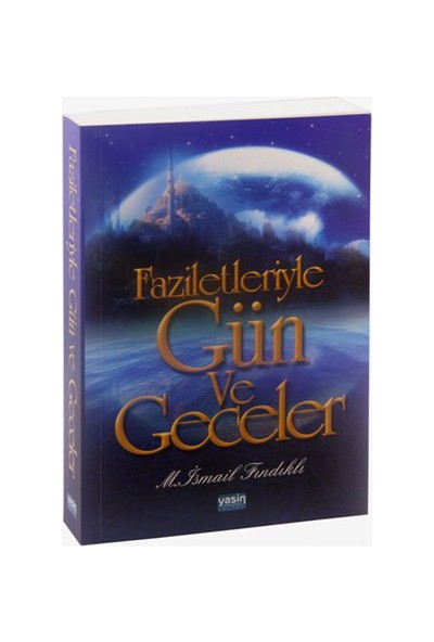 Faziletleriyle Gün ve Geceler - M. İsmail Fındıklı