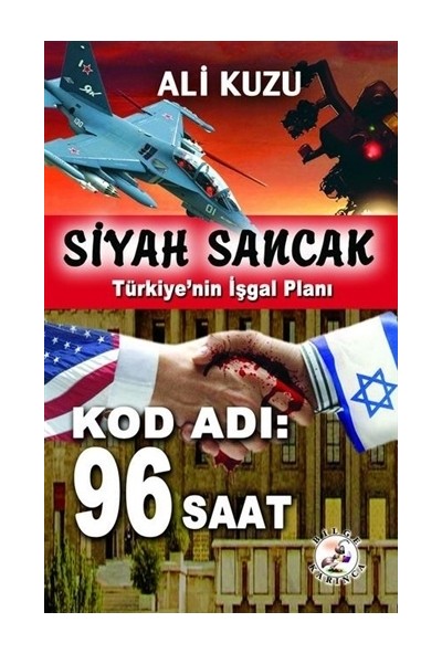 Siyah Sancak: Türkiye'Nin İşgal Planı - Ali Kuzu Siyah Sancak: Türkiye'Nin İşgal Planı - Ali Kuzu