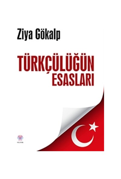 Türkçülüğün Esasları - Ziya Gökalp Türkçülüğün Esasları - Ziya Gökalp