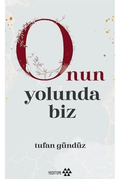 Onun Yolunda Biz - Tufan Gündüz