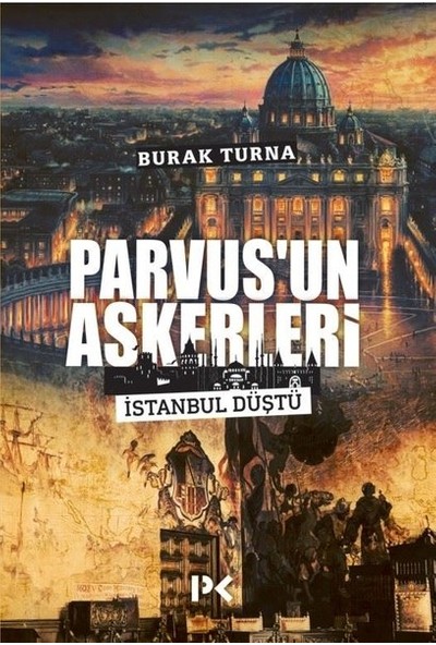 Parvus’un Askerleri İstanbul Düştü - Burak Turna Parvus’un Askerleri İstanbul Düştü - Burak Turna