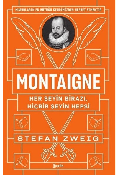 Montaigne : Her Şeyin Birazı, Hiçbir Şeyin Hepsi - Stefan Zweig