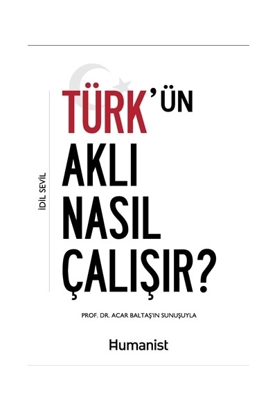 Türk'ün Aklı Nasıl Çalışır? - İdil Sevil Türk'ün Aklı Nasıl Çalışır? - İdil Sevil