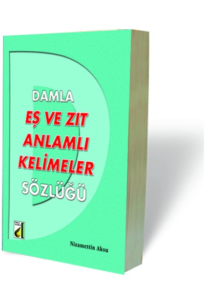 Damla Es Ve Zıt Anlamlı Kelimeler Sözlüğü - Nizamettin Aksu Damla Es Ve Zıt Anlamlı Kelimeler Sözlüğü - Nizamettin Aksu
