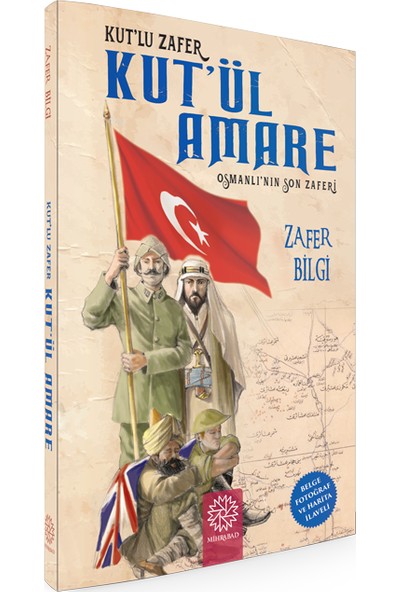 Kut'Ül Amare - Osmanlı'Nın Son Zaferi Kut'Ül Amare - Osmanlı'Nın Son Zaferi