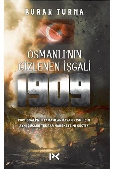 Osmanlı'Nın Gizlenen İşgali 1909 - Burak Turna Osmanlı'Nın Gizlenen İşgali 1909 - Burak Turna