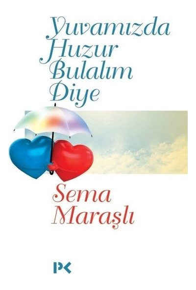 Yuvamızda Huzur Bulalım Diye - Sema Maraşlı Yuvamızda Huzur Bulalım Diye - Sema Maraşlı