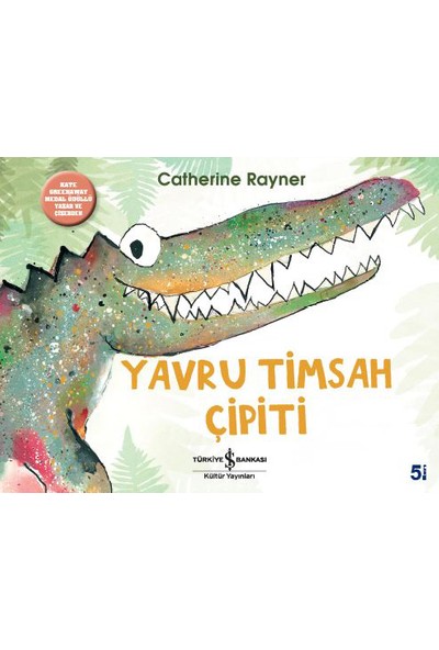 Yavru Timsah Çipiti - Catherine Rayner