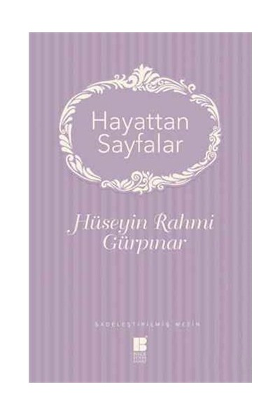 Hayattan Sayfalar Sadeleştirilmiş Metin-Hüseyin Rahmi Gürpınar Hayattan Sayfalar Sadeleştirilmiş Metin-Hüseyin Rahmi Gürpınar