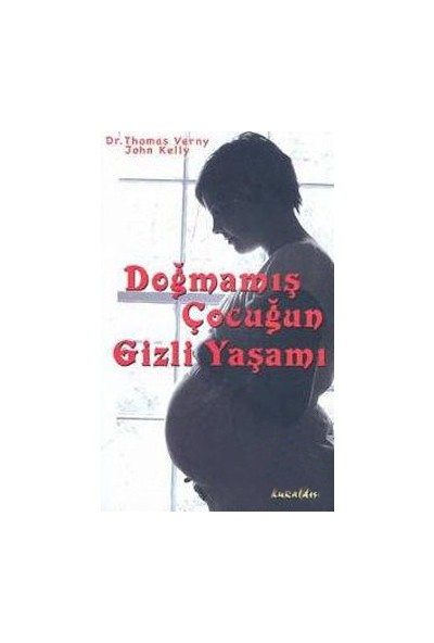 Doğmamış Çocuğun Gizli Yaşamı - Thomas Verny Doğmamış Çocuğun Gizli Yaşamı - Thomas Verny