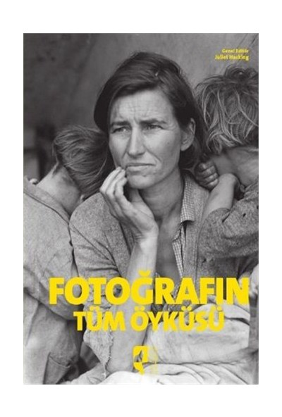 Fotoğrafın Tüm Öyküsü-Juliet Hacking