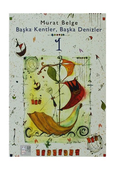Başka Kentler, Başka Denizler 1-Murat Belge Başka Kentler, Başka Denizler 1-Murat Belge