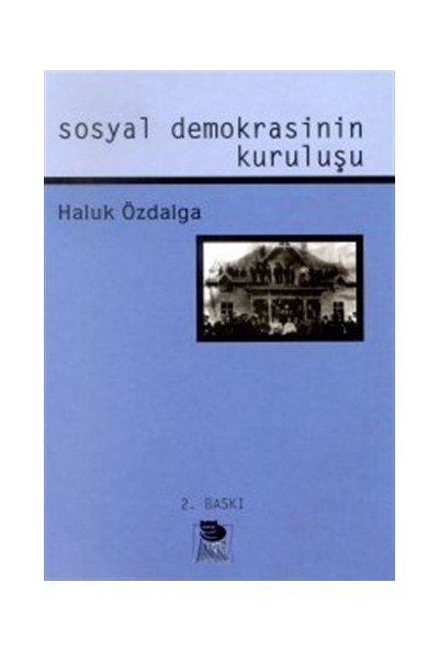 Sosyal Demokrasinin Kuruluşu-Haluk Özdalga Sosyal Demokrasinin Kuruluşu-Haluk Özdalga