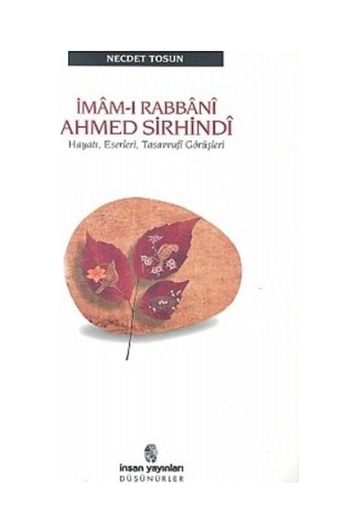 İmam-I Rabbani Ahmed Sirhindi Hayatı, Eserleri, Tasavvufi Görüşleri