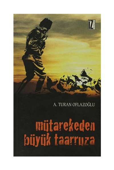 Mütarekeden Büyük Taarruza-A. Turan Oflazoğlu Mütarekeden Büyük Taarruza-A. Turan Oflazoğlu