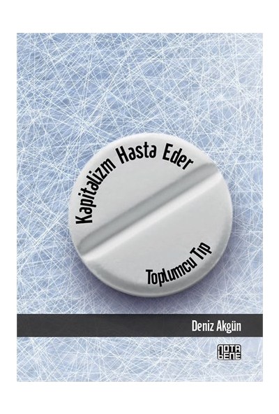 Kapitalizm Hasta Eder-Toplumcu Tıp - Deniz Akgün Kapitalizm Hasta Eder-Toplumcu Tıp - Deniz Akgün