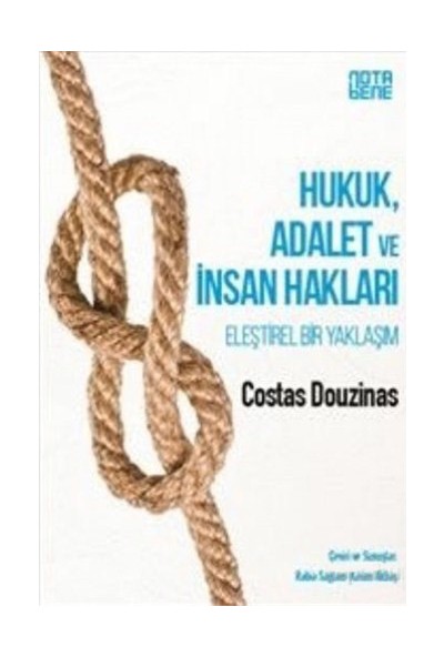 Hukuk Adalet Ve İnsan Hakları Eleştirel Bir Yaklaşım-Costas Douzinas Hukuk Adalet Ve İnsan Hakları Eleştirel Bir Yaklaşım-Costas Douzinas