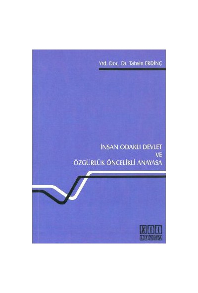İnsan Odaklı Devlet ve Özgürlük Öncelikli Anayasa - Tahsin Erdinç