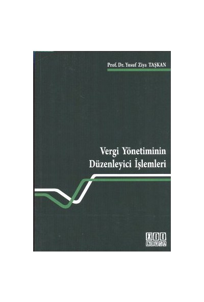 Vergi Yönetiminin Düzenleyici İşlemleri-Yusuf Ziya Taşkan