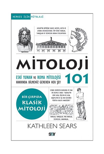 Mitoloji 101 - Eski Yunan ve Roma Mitolojisi - Kathleen Sears Mitoloji 101 - Eski Yunan ve Roma Mitolojisi - Kathleen Sears