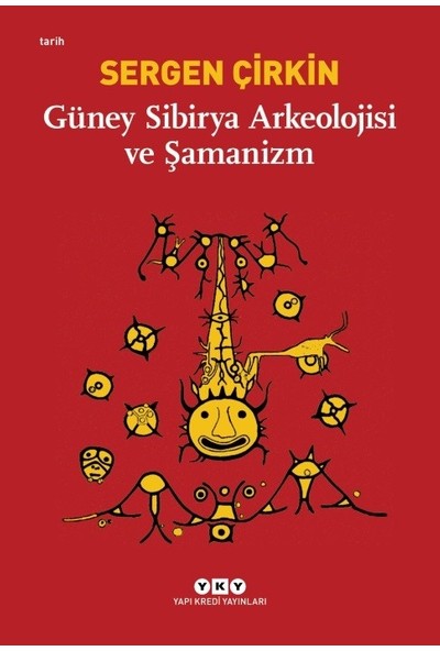 Güney Sibirya Arkeolojisi Ve Şamanizm - Sergen Çirkin Güney Sibirya Arkeolojisi Ve Şamanizm - Sergen Çirkin