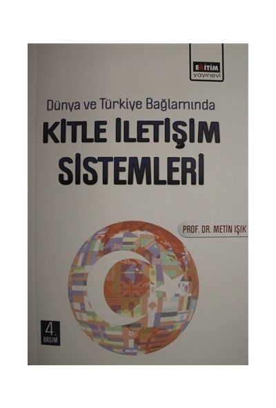 Dünya Ve Türkiye Bağlamında Kitle İletişim Sistemleri-Metin Işık Dünya Ve Türkiye Bağlamında Kitle İletişim Sistemleri-Metin Işık