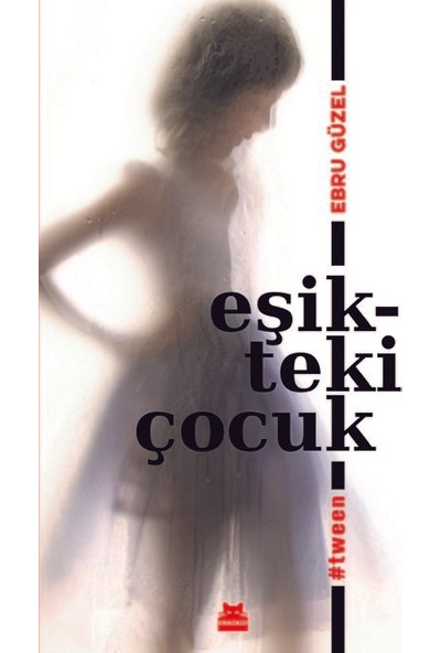 Eşikteki Çocuk #Tween - Ebru Güzel