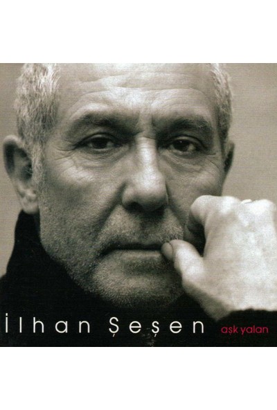 İlhan Şeşen - Aşk Yalan CD İlhan Şeşen - Aşk Yalan CD
