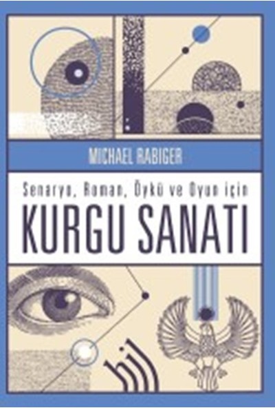 Kurgu Sanatı : Senaryo Roman Öykü Ve Oyun İçin - Michael Rabiger