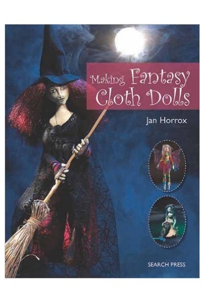 Making Fantasy Cloth Dolls Making Fantasy Cloth Dolls