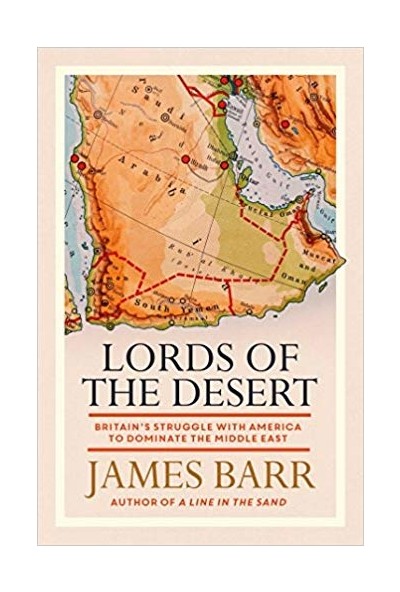 Lords Of The Desert: Britains'S Struggle With America To Dominate The Middle East Lords Of The Desert: Britains'S Struggle With America To Dominate The Middle East