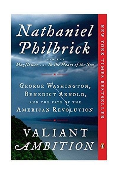 Valiant Ambition: George Washington, Benedict Arnold And The Fate Of The American Revolution Valiant Ambition: George Washington, Benedict Arnold And The Fate Of The American Revolution